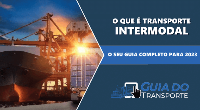 O que é Transporte Intermodal [Guia Completo de 2023]